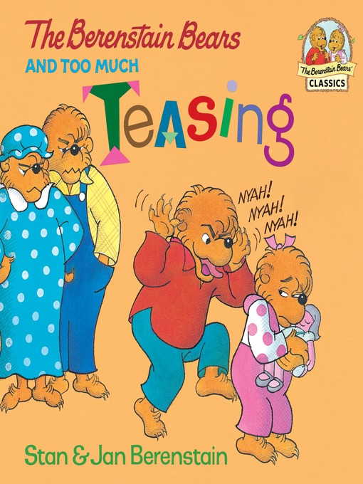The Berenstain Bears and Too Much Teasing - Multnomah County Library ...