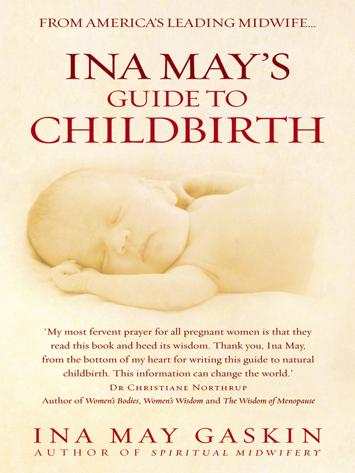Ina May's Guide to Childbirth - Wellington City Libraries - OverDrive