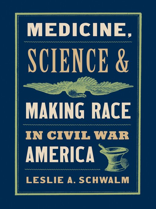 Libby - Medicine, Science, and Making Race in Civil War America