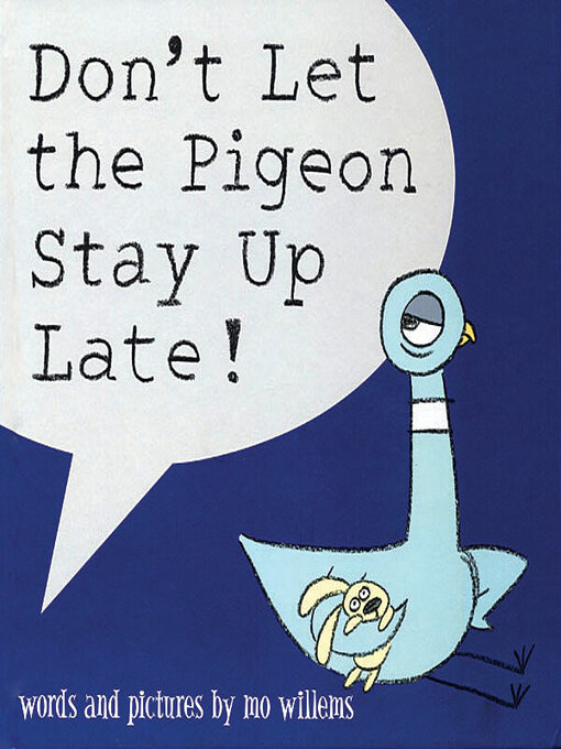 Don't Let the Pigeon Stay Up Late! - Sacramento Public Library - OverDrive