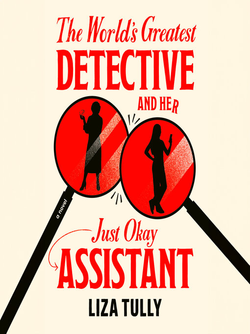 Libby - The World's Greatest Detective and Her Just Okay Assistant