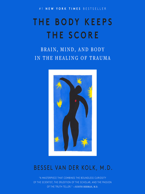 The Body Keeps the Score - Kern County Library - OverDrive