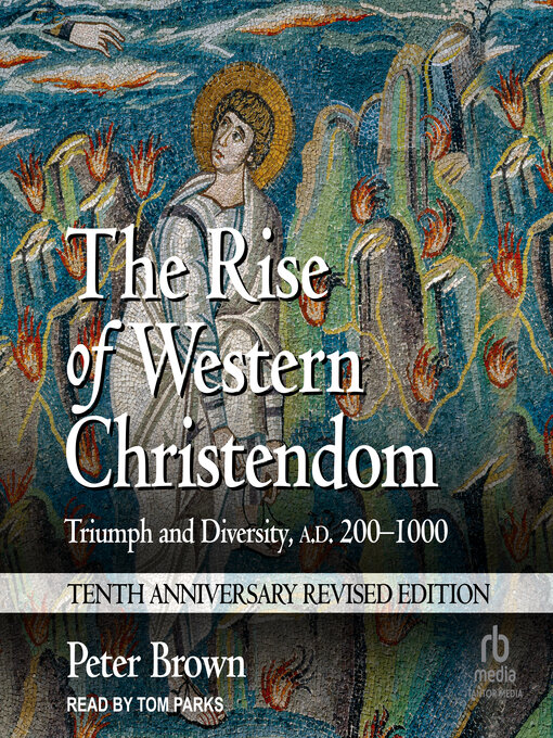 The Rise of Western Christendom - Los Angeles Public Library - OverDrive