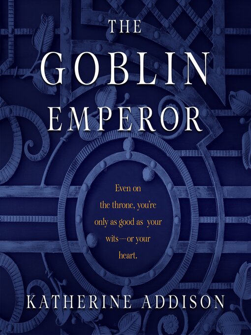 The Goblin Emperor - MELSA: Twin Cities Metro eLibrary - OverDrive