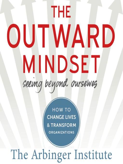 The Outward Mindset - Beehive Library Consortium - OverDrive