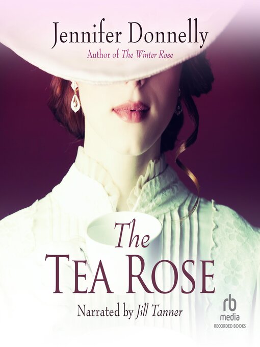 The Tea Rose - Salt Lake County Library Services - OverDrive
