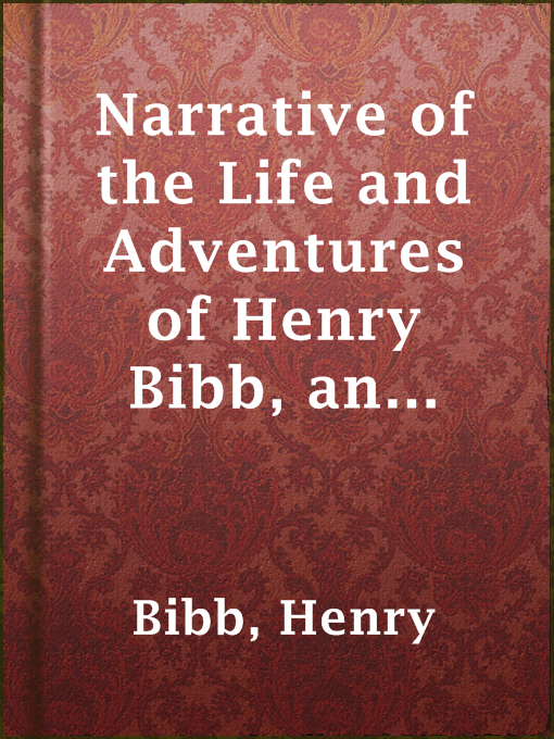 Libby - Narrative of the Life and Adventures of Henry Bibb, an American ...