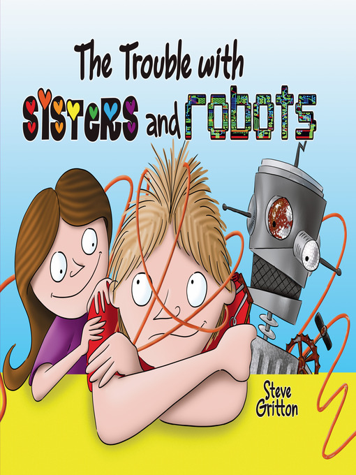 Libby - Trouble with Sisters and Robots