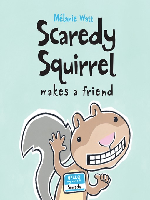 Libby - Scaredy Squirrel Makes a Friend