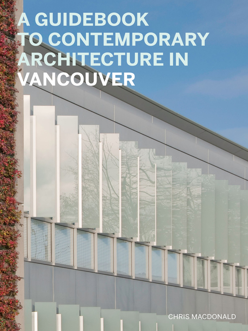Libby - A Guidebook to Contemporary Architecture in Vancouver