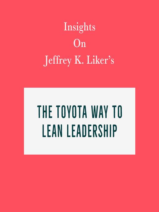 Libby - Insights on Jeffrey K. Liker's the Toyota Way to Lean Leadership