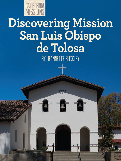 Discovering Mission San Luis Obispo de Tolosa - NorthNet Library System ...