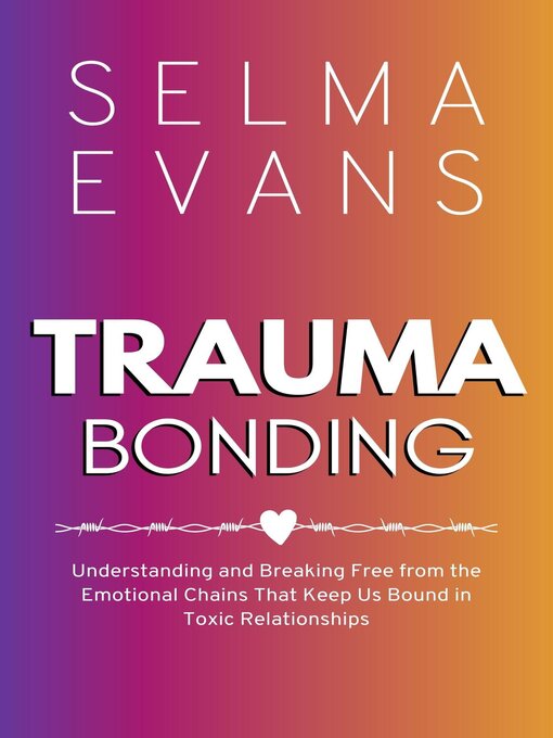 Trauma Bonding - The Ohio Digital Library - OverDrive